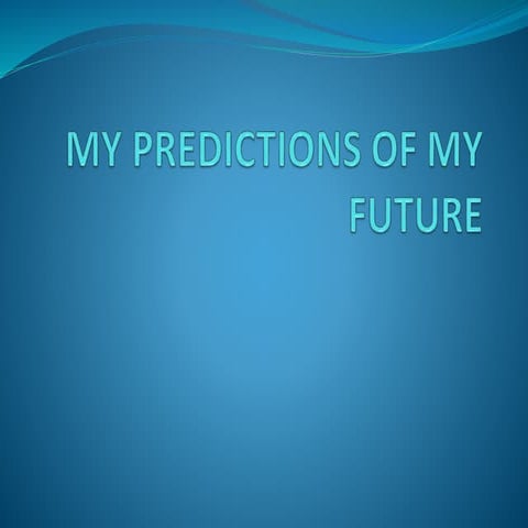 My predictions of my future | PPTX