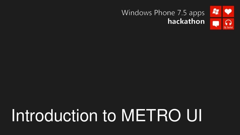 Introduction to Metro UI Introduction to Metro UI