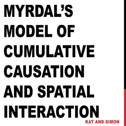 Evaluation of Myrdal’s model of cumulative causation and spatial interaction | PPTX