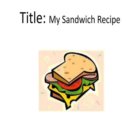 My Sandwich Recipe | PPTX