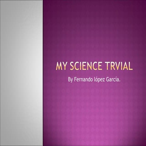 My science trvial. | PPT
