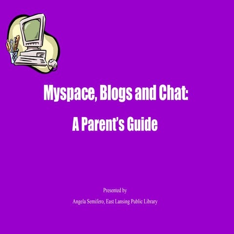 MySpace, Blogs, and Chat: A Parent's Guide | PPT