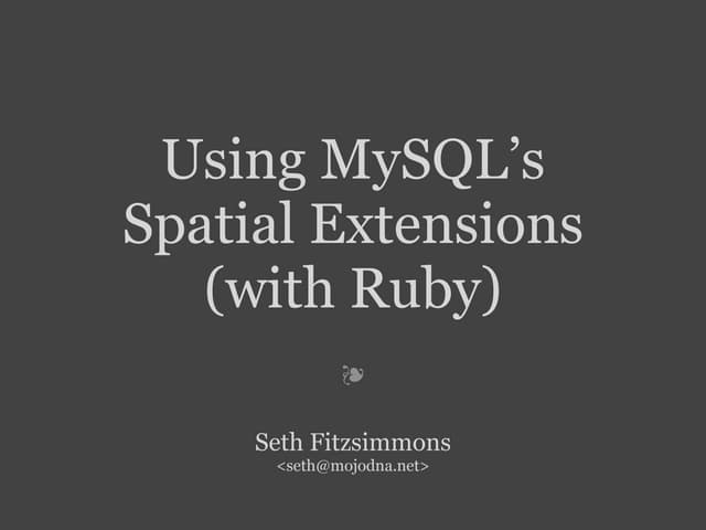 Mysql Spatial Extensions And Ruby Ppt 1945