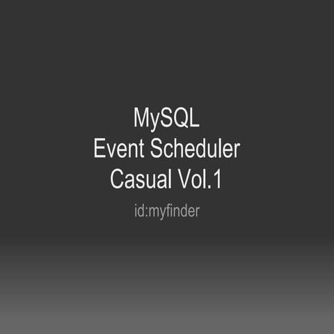 My sql event_scheduler_casual_slideshare__ | PPT