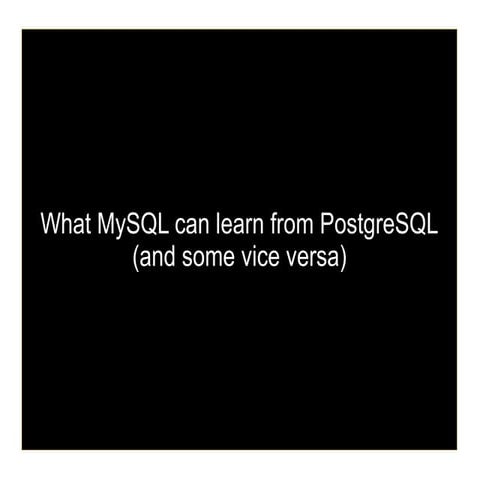 What Mysql Can Learn From Postgresql Ppt