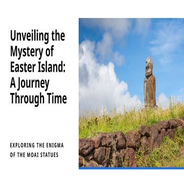 Mystery of Easter Island - A Journey through Time.pptx | Free Download