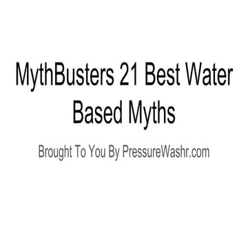 MythBusters 21 best water based myths | PDF