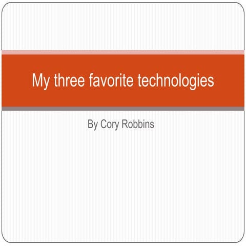 My three favorite technologies | PPTX