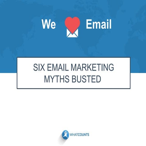 6 Email Marketing Myths Busted - slides | PDF