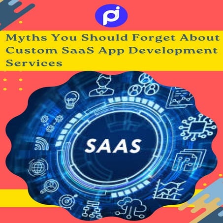 Myths You Should Forget About Custom SaaS App Development Services | PDF