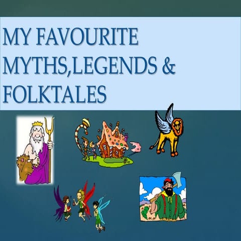 My Favourite Myths,legends & folktales | PPTX
