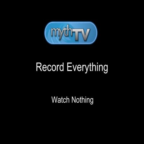 MythTV - Record Everything | PPT | Home Entertainment Systems | Consumer Electronics