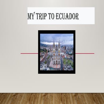 my trip to EcuadorSDSDSDC - Stephany.pptx