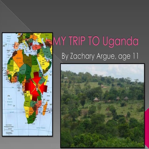 My trip to Uganda by Zach Argue | PPTX