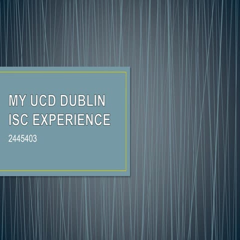 My ucd dublin isc experience | PPTX | Weather | Science