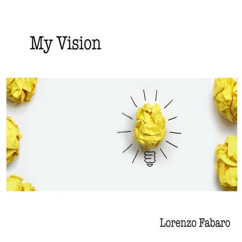My vision Lorenzo Fabaro | PDF
