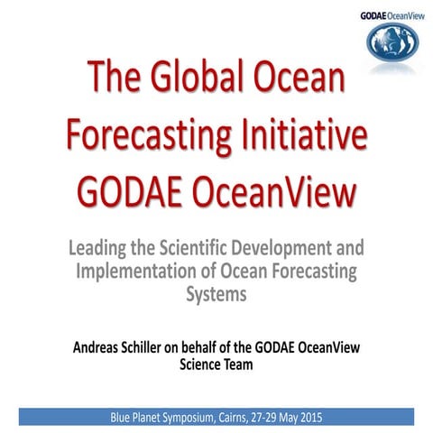 C3 01 The Global Ocean Forecasting Initiative Godae Oceanview Andreas Schiller Pptx