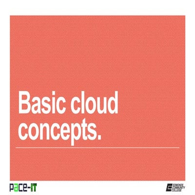 PACE-IT: Basic Cloud Concepts - N10 006 | PPTX