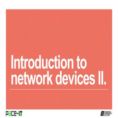 PACE-IT: Introduction_to Network Devices (part 2) - N10 006 | PPT