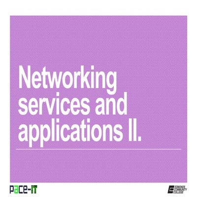 PACE-IT: Networking Services and Applications (part 2) - N10 006 | PPTX