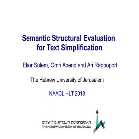 Elior Sulem - 2018 - Semantic Structural Evaluation for Text Simplification | PPT