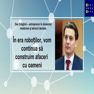 Dan Draghici - In era robotilor vom continua sa construim afaceri cu oameni | PPT