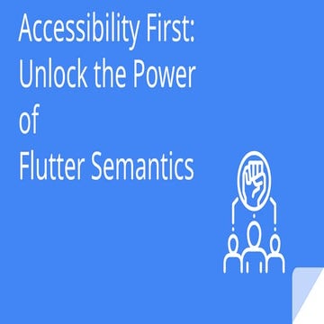 Flutter Roadshow 2024 - Accessibility First: Unlock the Power of Flutter Semantics - Vaideh Shah ...