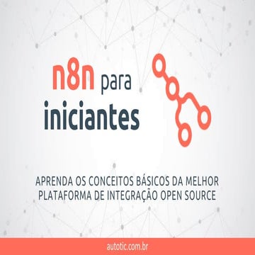N8N Para Iniciantes [CURSO GRATUITO] - Autotic | PDF