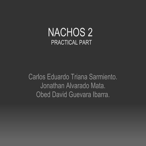 Nachos 2 Practical Part | PPT