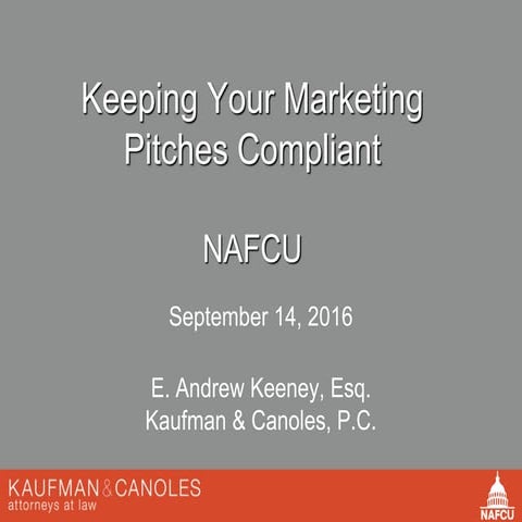 NAFCU - Keeping Your Marketing Pitches Compliant | PPT