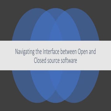 Nagivating the interface between open and closed source software | PPTX