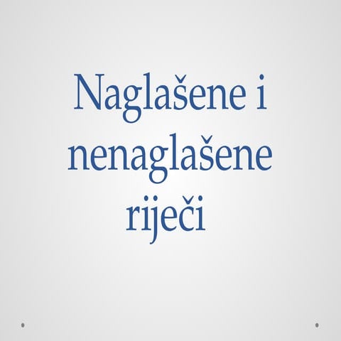 Naglasci, naglašene i nenaglašene riječi.pptx