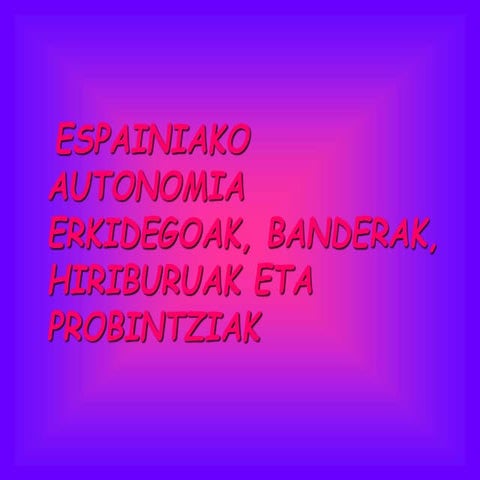 Espainiako autonomia erkidegoak, bandera, hiriburuak eta probintziak | PPT