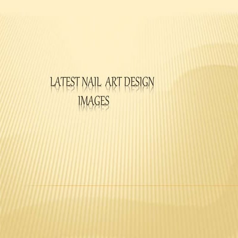 Latest Nail art Design 2016 | PPTX