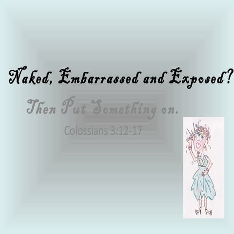 Naked, Embarrassed and Exposed? 4 | PPT
