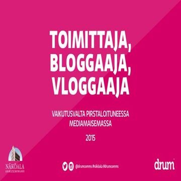 Julkaisu: Drumin Näköalaseminaari 10/2015 – Vaikutusvalta pirstaloituneessa mediamaisemassa | PDF