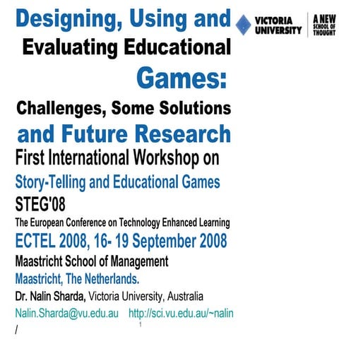 Designing, Using and Evaluating Educational Games: Challenges, Some ...