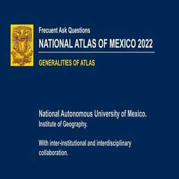 National Atlas of Mexico 2022. Generalities. FAQs | PPTX