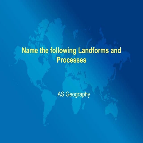 Name The Following Landforms And Processes | PPTX