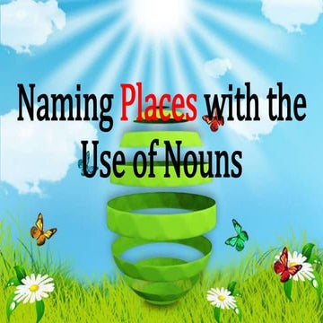 Naming Places with the Use of Nouns | PPTX