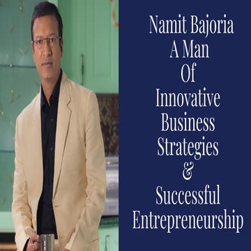 Namit Bajoria - A Man of Innovative Business Strategies and Successful ...