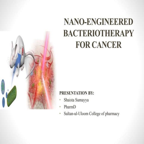 NANOENGINEERED BACTERIOTHERAPY FOR CANCER | PPTX