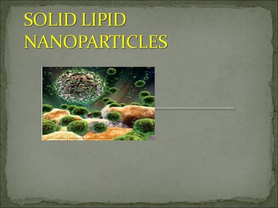Solid lipid nanoparticles | PPTX | Chemistry | Science
