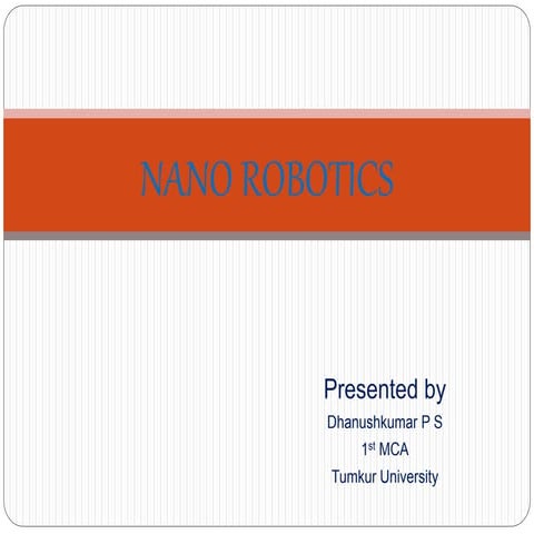 NANO ROBOTICS.pptx | Robotics | Technology & Computing