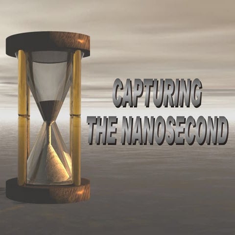 Capturing the Nanosecond | PPT