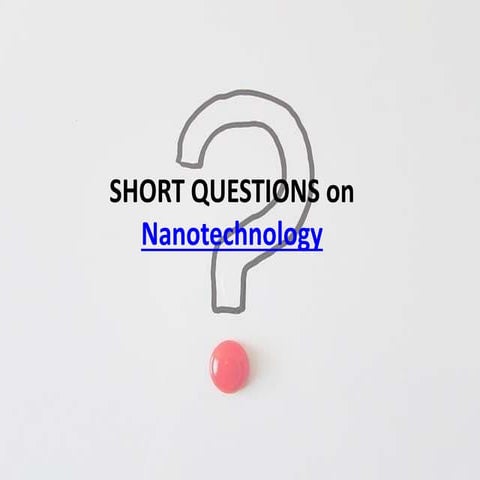 Nanotechnology question bank part 1 | PPTX