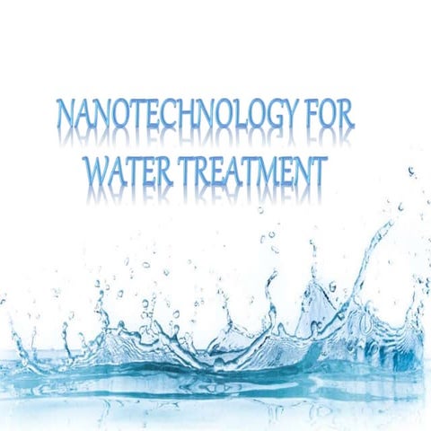 Nanotechnology for Water Treatment | PPTX