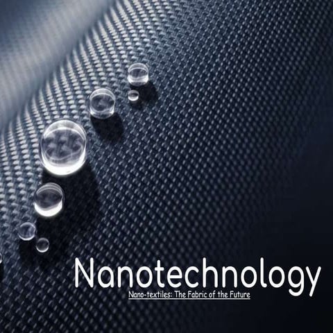 Nanotechnology : Nanotextile the fabric of the future | PPTX
