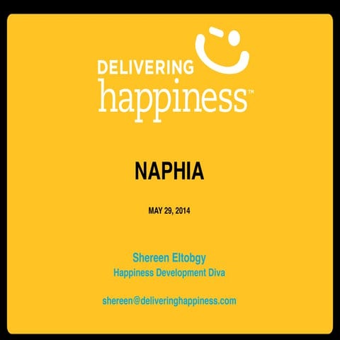 NAPHIA - Shereen Eltobgy -Delivering Happiness | PPT