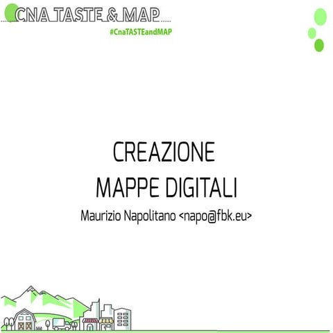 CNA Taste & Map - introduzione a mappe digitali e openstreetmap | PDF